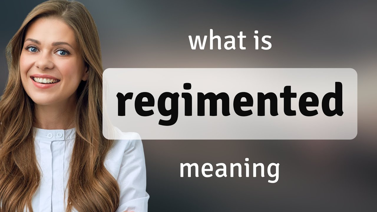 Regimented | what is REGIMENTED definition - YouTube
