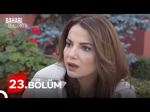 Baharı Beklerken 23. Bölüm