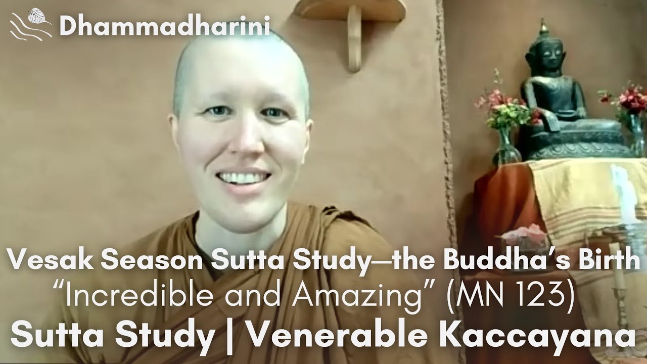 Vesak Sutta Study - The Buddha's Birth: “Incredible and Amazing” (MN 123) | Ven. Kaccayana ...