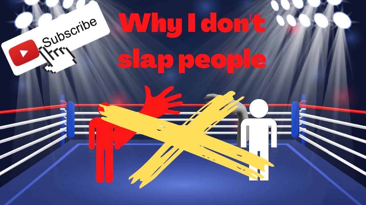Why I don't Slap People (Part 1) - YouTube