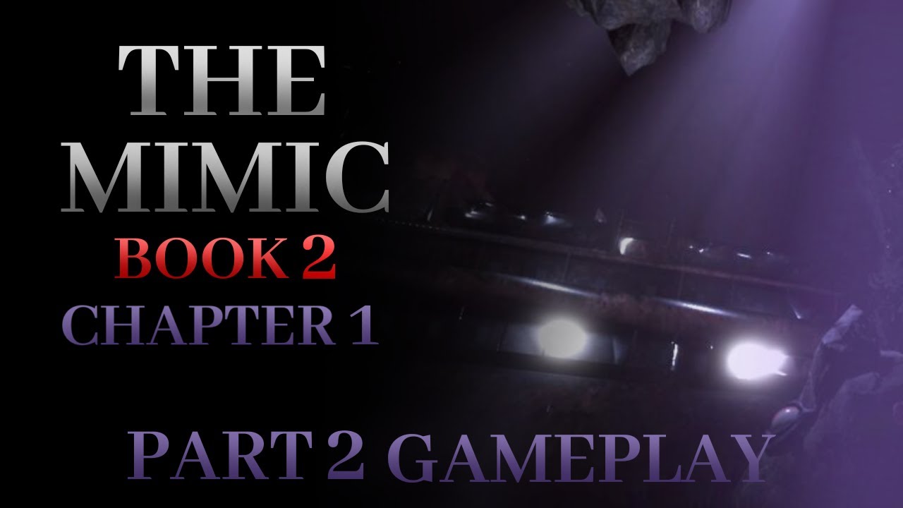 The Mimic - Book 2 Chapter 1 Gameplay [FINAL] - YouTube
