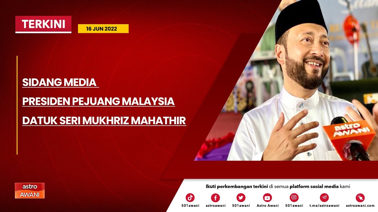 [LANGSUNG] Sidang Media Presiden Pejuang Datuk Seri Mukhriz Mahathir ...