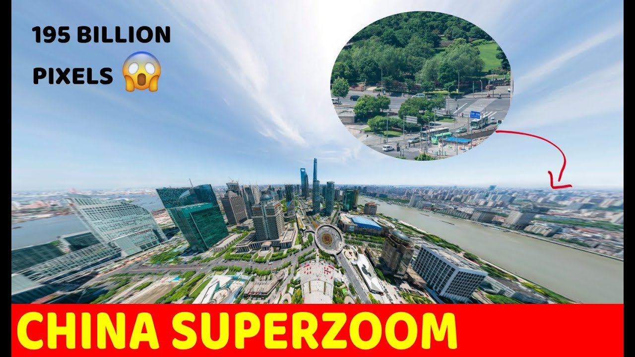 Asia's Largest Image | 195 Billion Pixels | Shanghai - China Superzoom ...