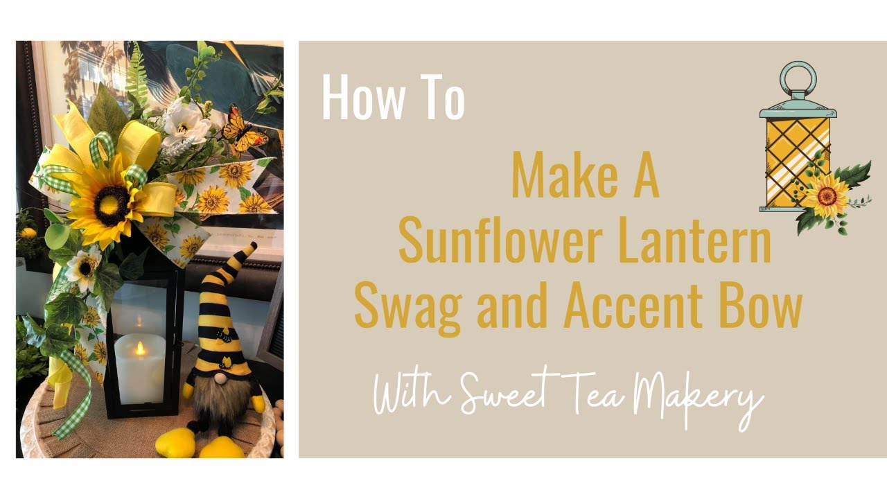 How To DIY Sunflower Lantern Swag & Accent Bow - YouTube