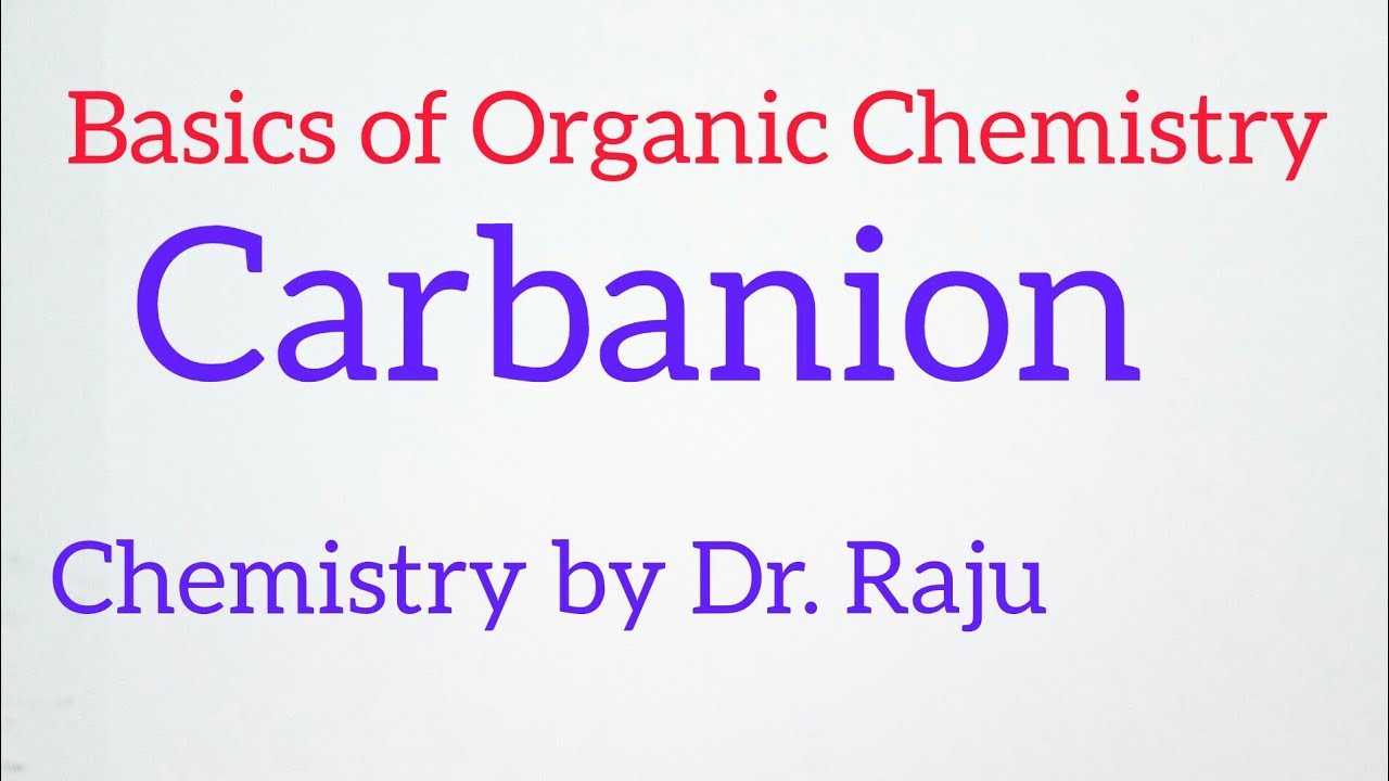 Carbanion|| Basics of Organic Chemistry - YouTube