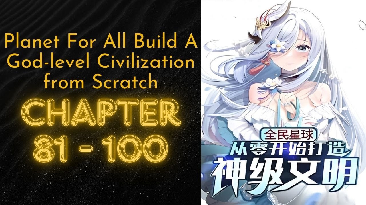 Planet For All Build A God-level Civilization from Scratch chapter 81 ...