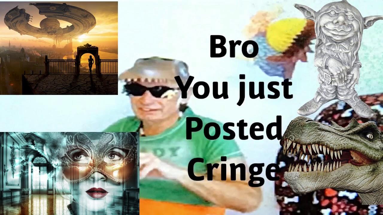 Bro. You just posted cringe - YouTube