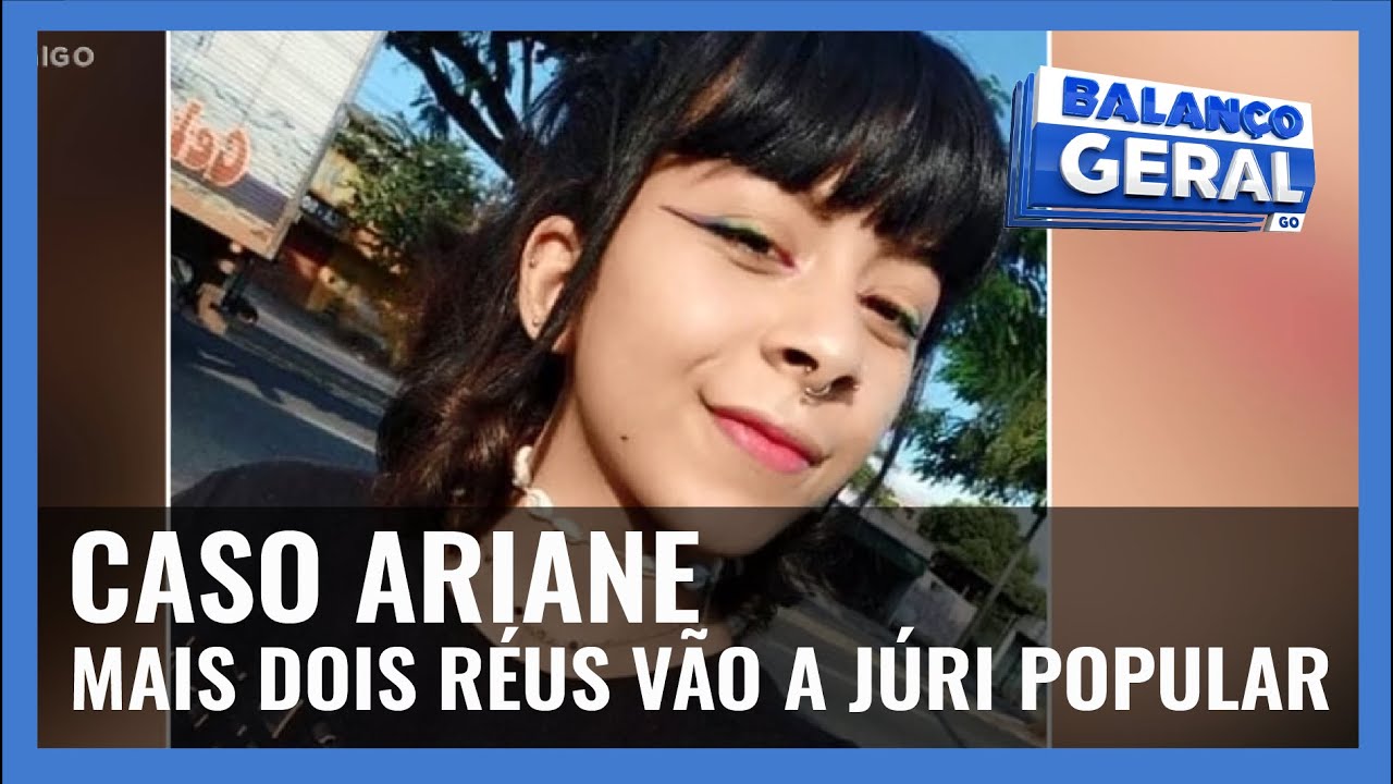 CASO ARIANE: MAIS DOIS RÉUS VÃO A JÚRI POPULAR - YouTube