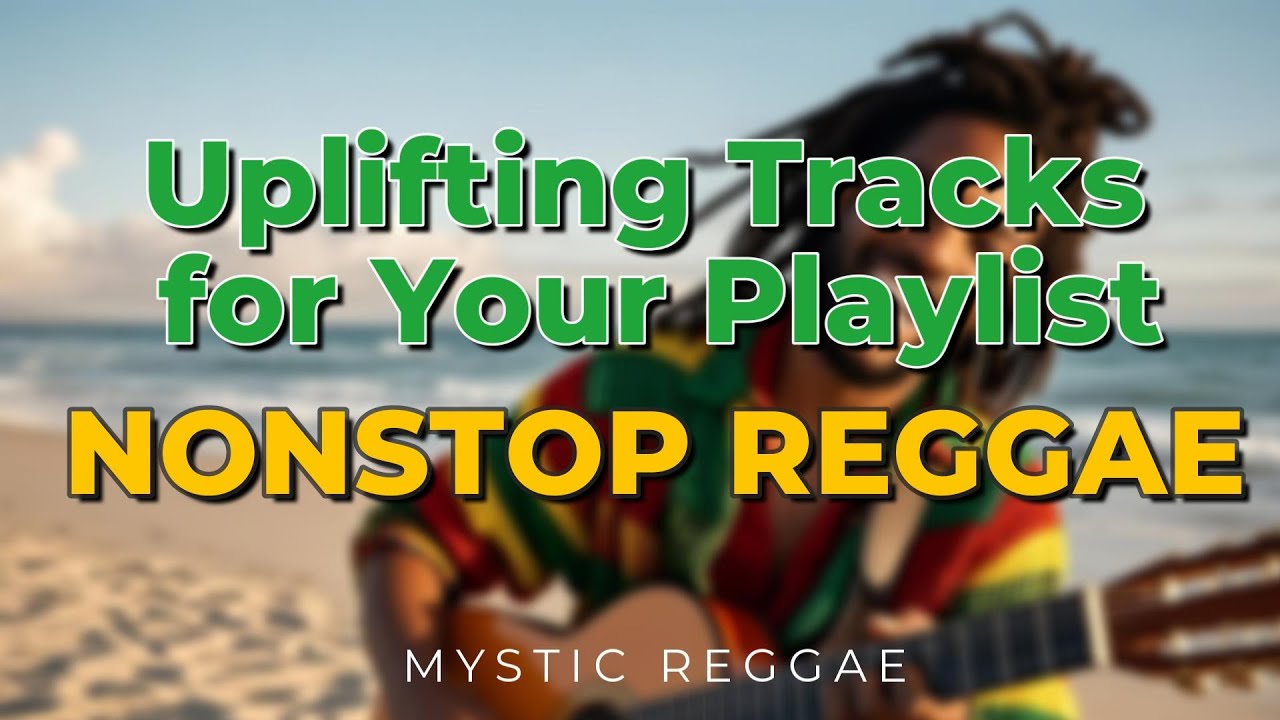 REGGAE MIX 2024: Uplifting Tracks for Your Playlist - YouTube