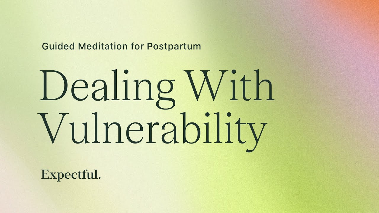 Guided Meditation for Postpartum: Dealing With Vulnerability in Intimacy | Babylist - YouTube