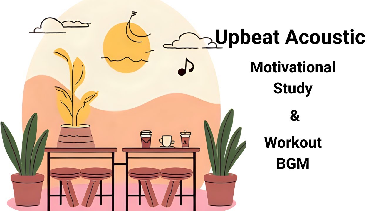 Upbeat Acoustic – Motivational Music for Work, Study & Exercise - YouTube