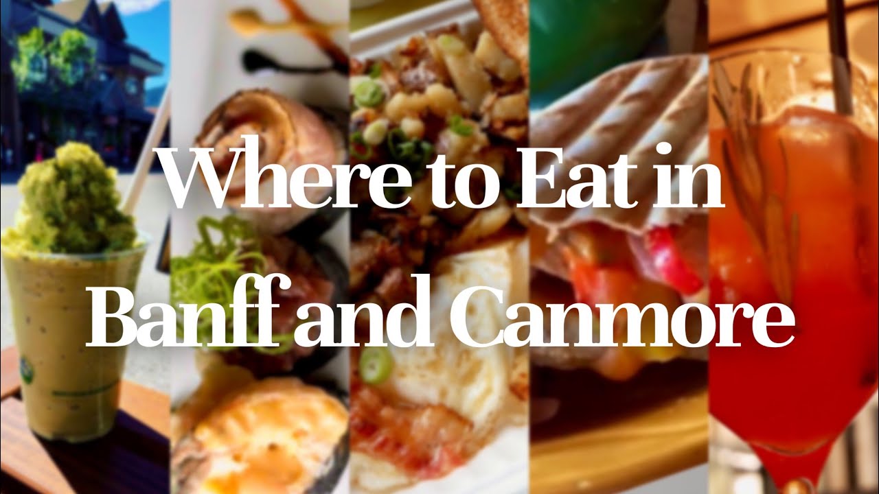 WHAT AND WHERE TO EAT IN BANFF AND CANMORE || a banff + canmore food ...