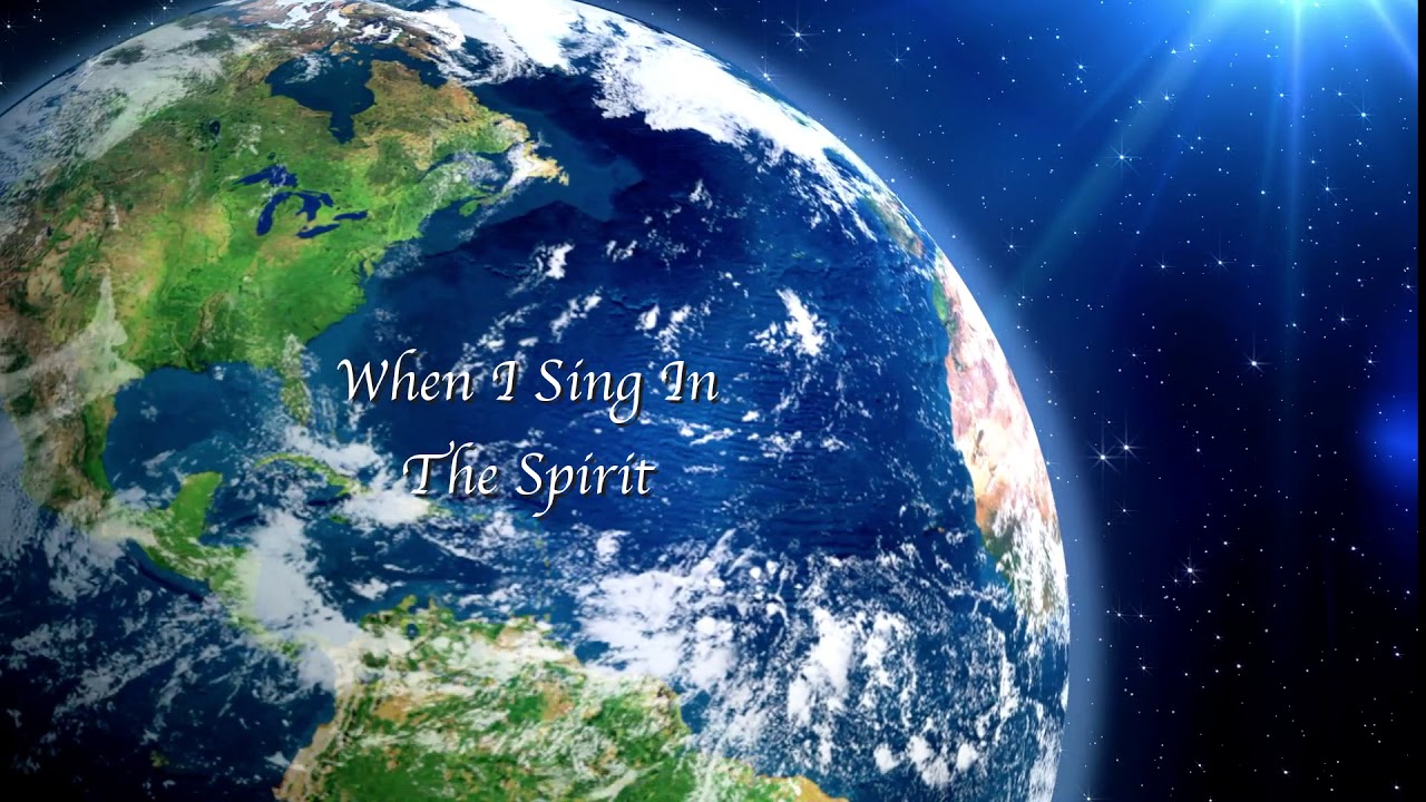 When I Sing In The Spirit YouTube When I Sing In The Spirit YouTube