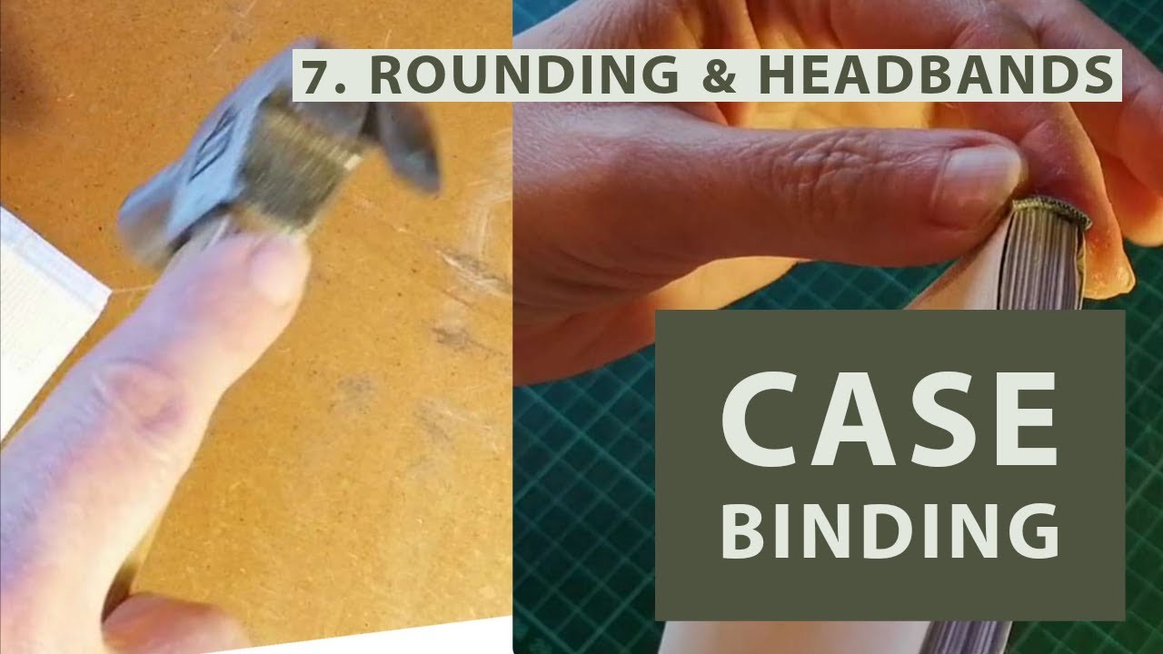 Case Binding 7: Rounding & Headbands - YouTube
