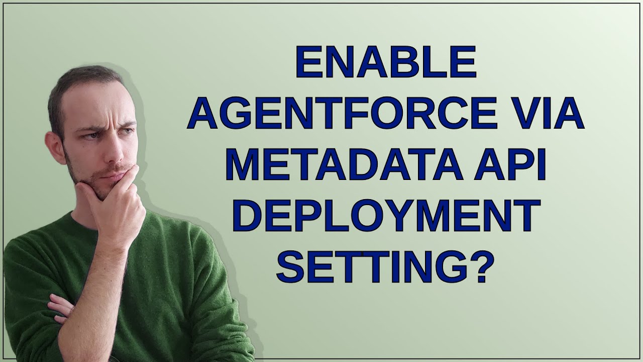 Salesforce: Enable agentforce via metadata api deployment setting? - YouTube