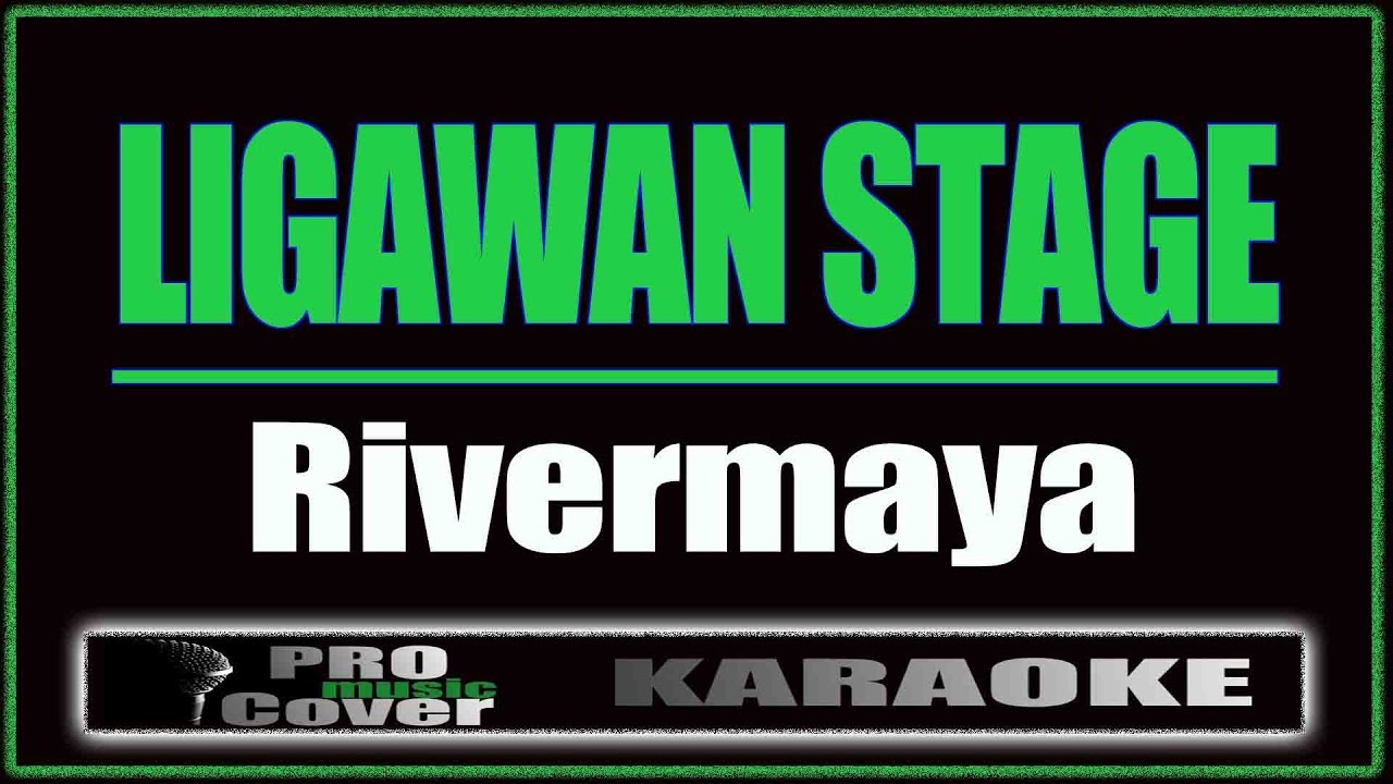 Ligawan Stage - RIVERMAYA (KARAOKE) - YouTube