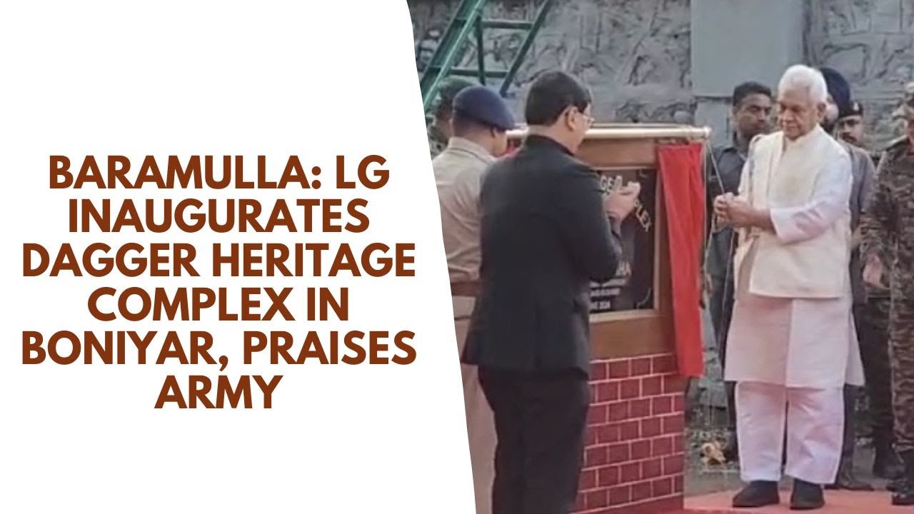 Baramulla: LG inaugurates Dagger Heritage Complex in Boniyar, praises ...