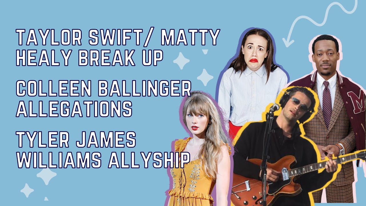 Taylor Swift/Matty Healy Break Up, Colleen Ballinger Allegations ...
