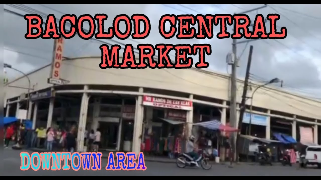 BACOLOD CENTRAL MARKET / BACOLOD CITY / NEGROS OCCIDENTAL / MOTO VLOG ...