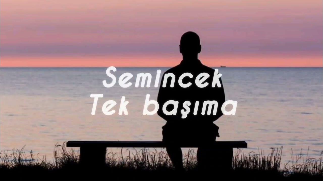 Semicenk-Tek başıma(Sözleri) - YouTube