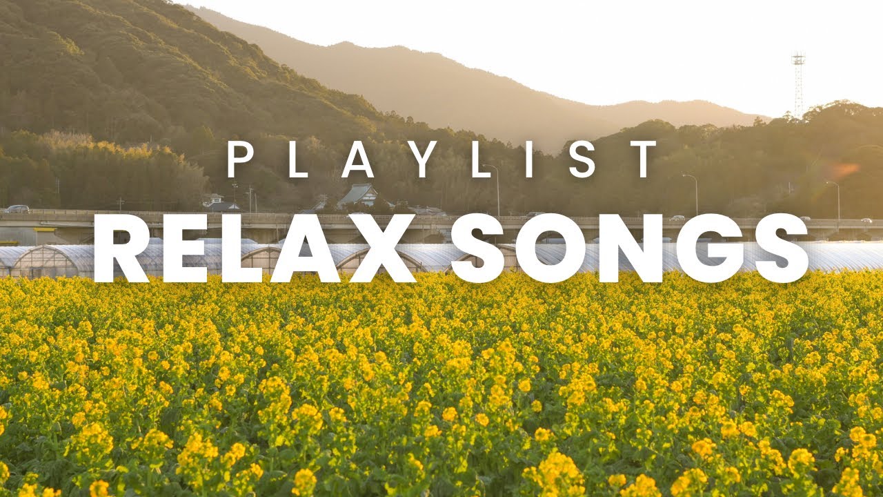 【Playlist】Relax Songs (Relax, Study, Relax your mind) - YouTube