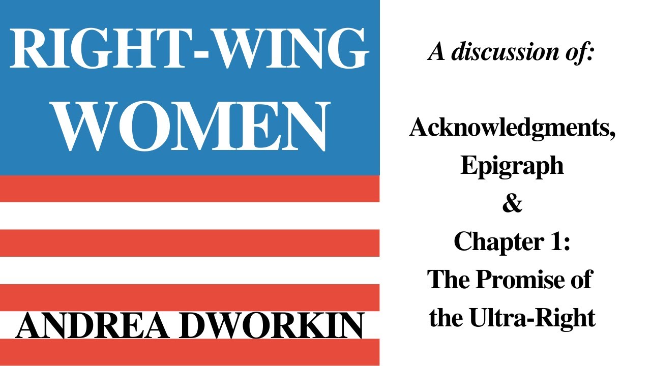 Discussion of | Right-Wing Women by Dworkin | Ch 1: The Promise of the ...