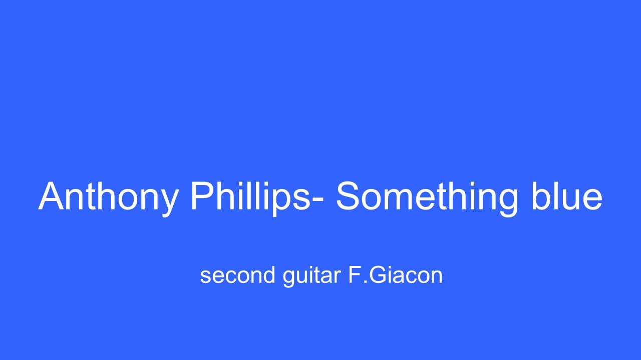 ANTHONY PHILLIPS - SOMETHING BLUE - YouTube
