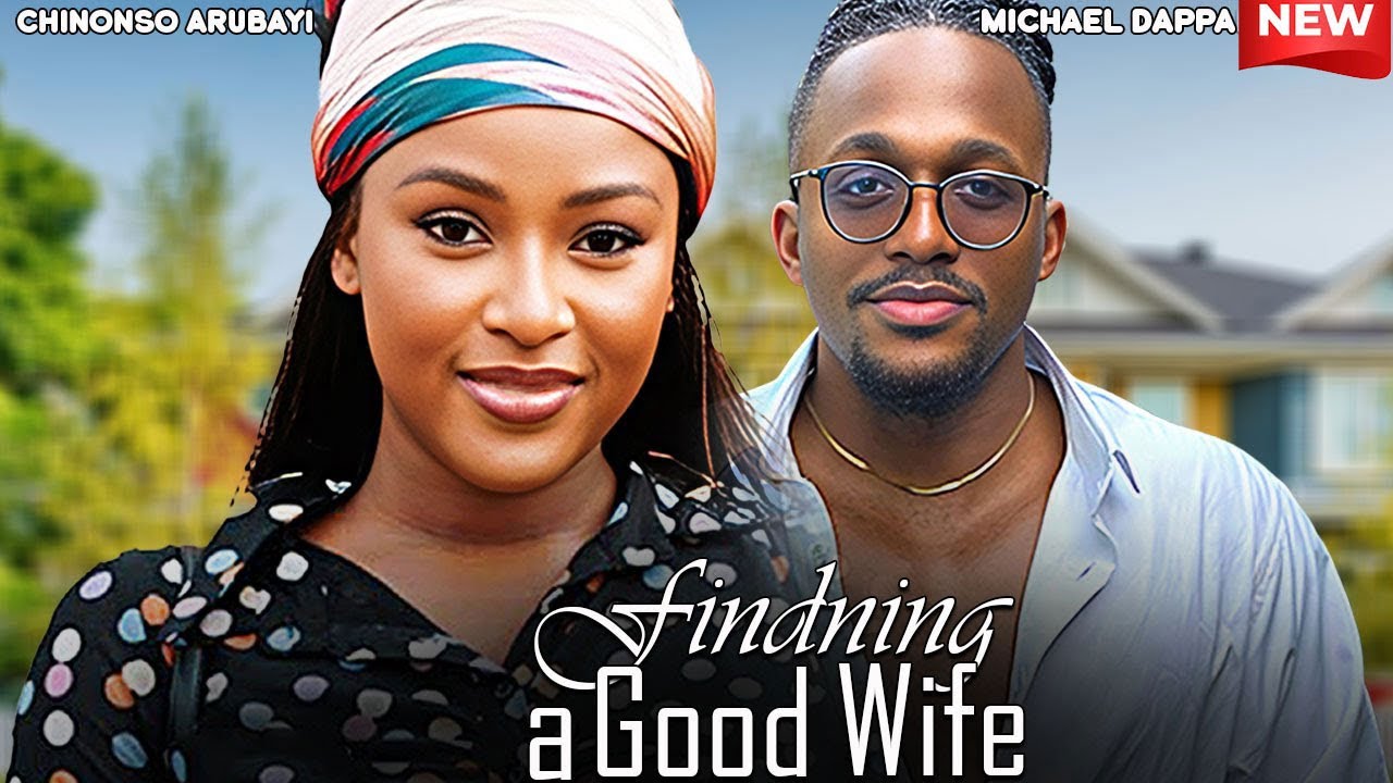 FINDING A GOOD WIFE | BEST OF CHINONSO ARUBAYI TRENDING NOLLYWOOD ...