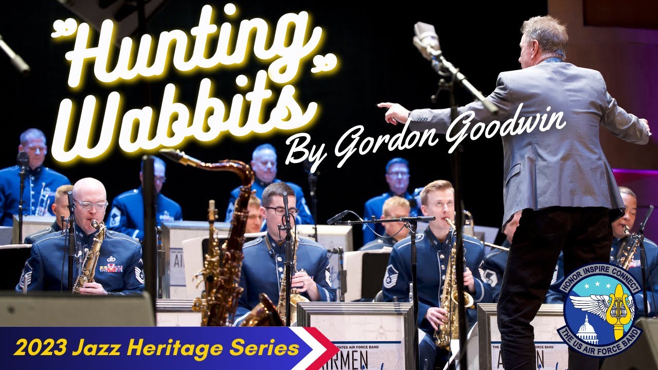 "Hunting Wabbits" By Gordon Goodwin, featuring The United States Air ...