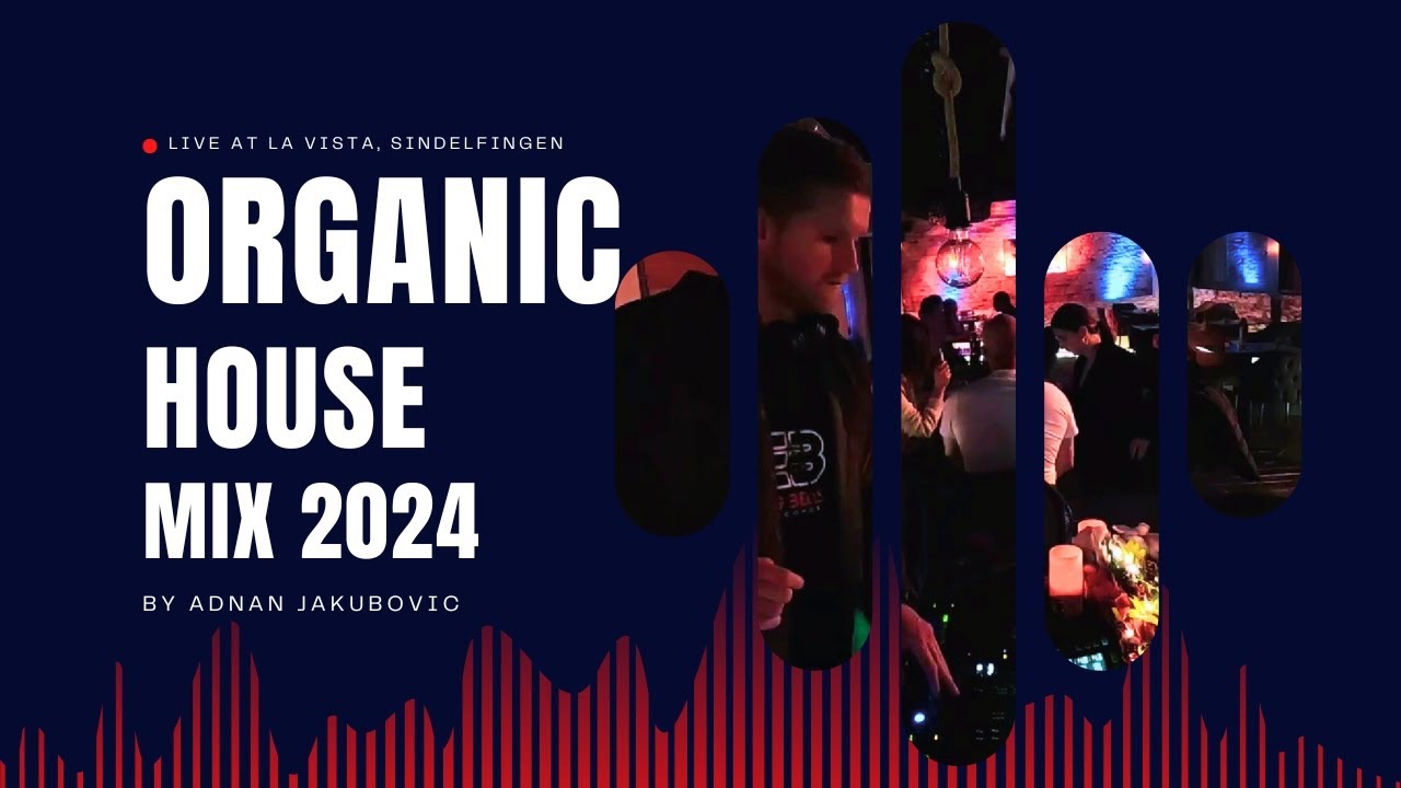 Deep, Organic & Melodic DJ House Mix 2024 by Adnan Jakubovic [La Vista ...