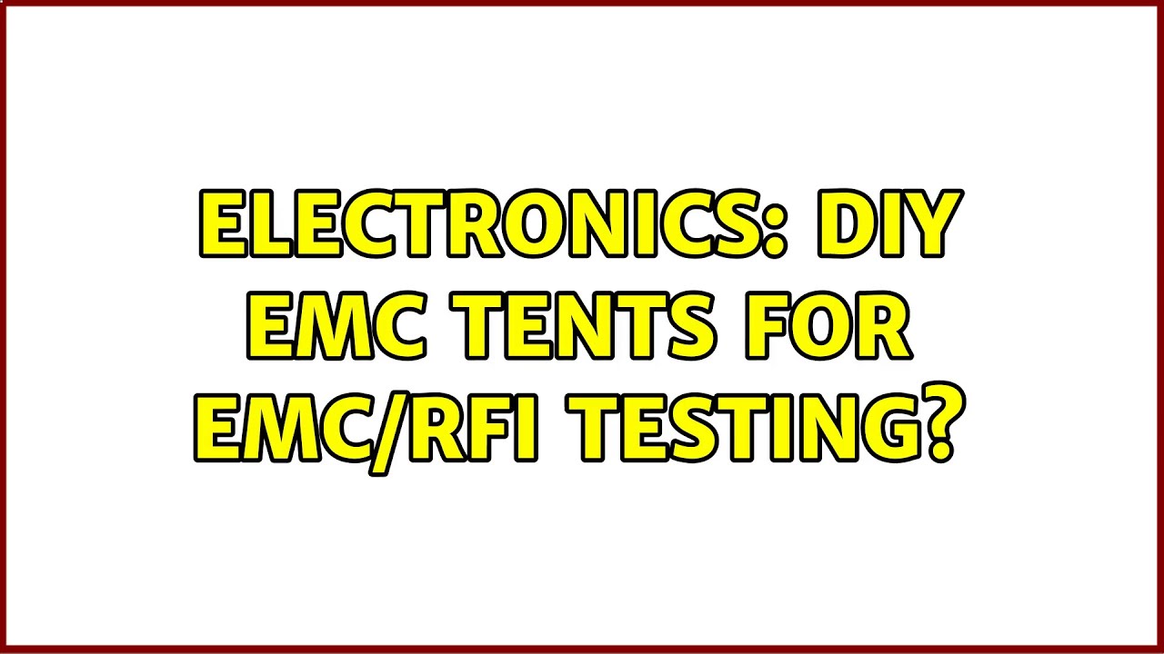Electronics: DIY EMC Tents for EMC/RFI testing? - YouTube