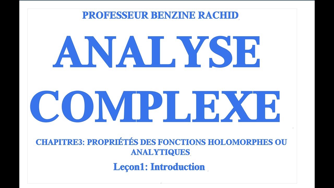 ANALYSE COMPLEXE CHAPITRE3: PROPRIETES DES FONCTIONS ANALYTIQUES LEÇON1 ...