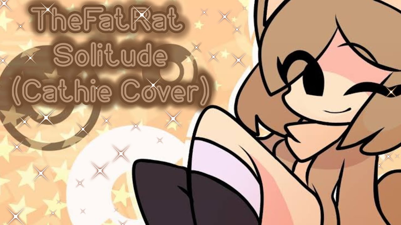 [FNF] TheFatRat - Solitude (Cathie Cover) 100 Subs Special 🎉💚🌟 - YouTube