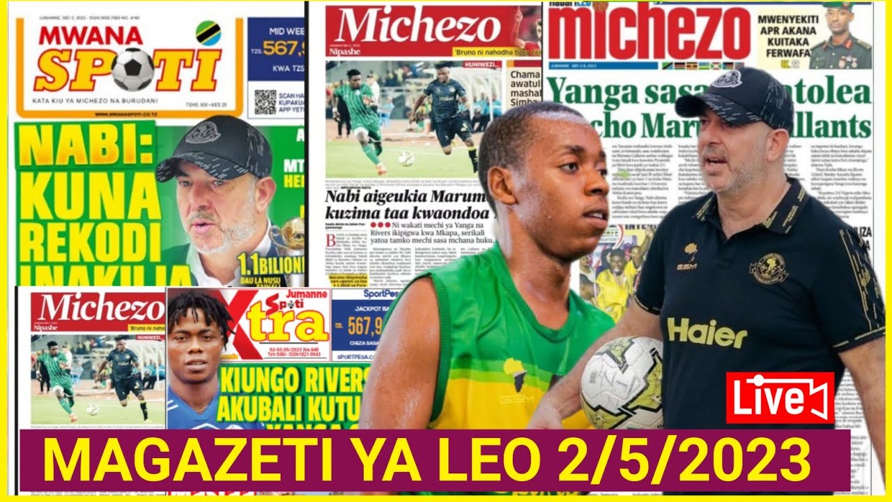 🔴MAGAZETI YA LEO 2-5-2023 MRITHI WA FEI TOTO ATUA YANGA / MAYELE ...