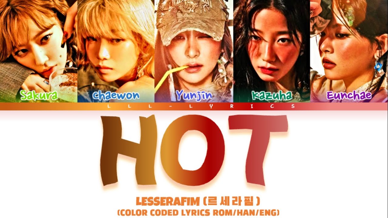 LESSERAFIM- 'HOT' (Lyrics) Color Coded Lyrics - YouTube