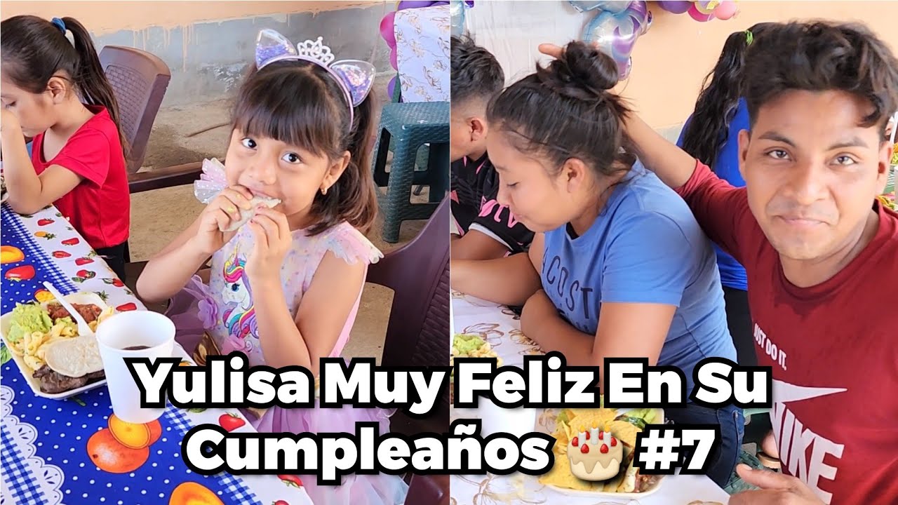 Mi Hija Yulisa Cumpliendo Sus 7 Añitos🎉 Así Disfrutó Ella De La Comida Que Le Hicimos🎉 - YouTube