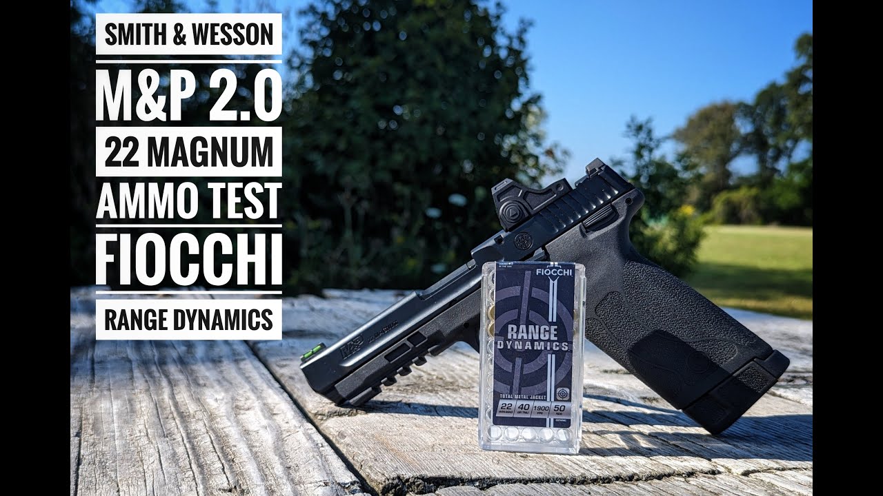 Smith & Wesson M&P 2.0 22 Magnum Ammo Test - Fiocchi Range Dynamics ...