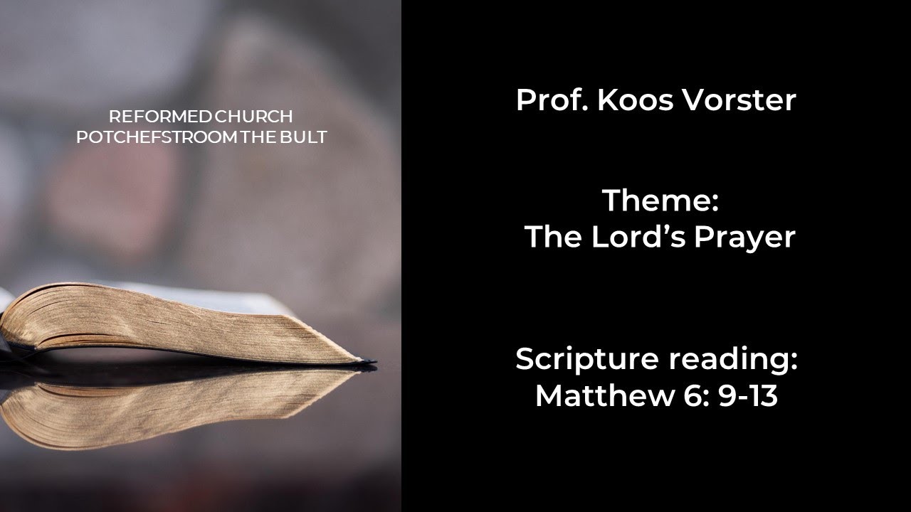 16 June 2024 Worship service Prof. Koos Vorster Matthew 6: 9-13 - YouTube