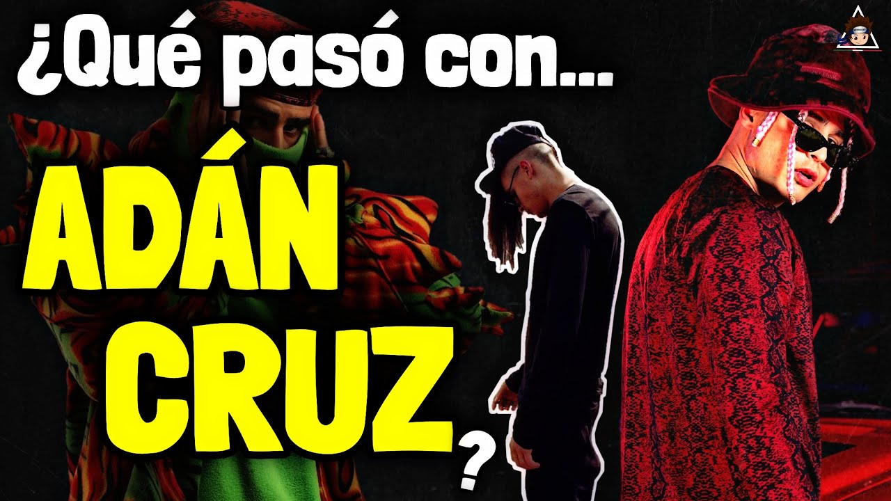 ¿Quién es Adán Cruz? Rapero FUERA de los ESTÁNDARES | Del ÉXITO al ...