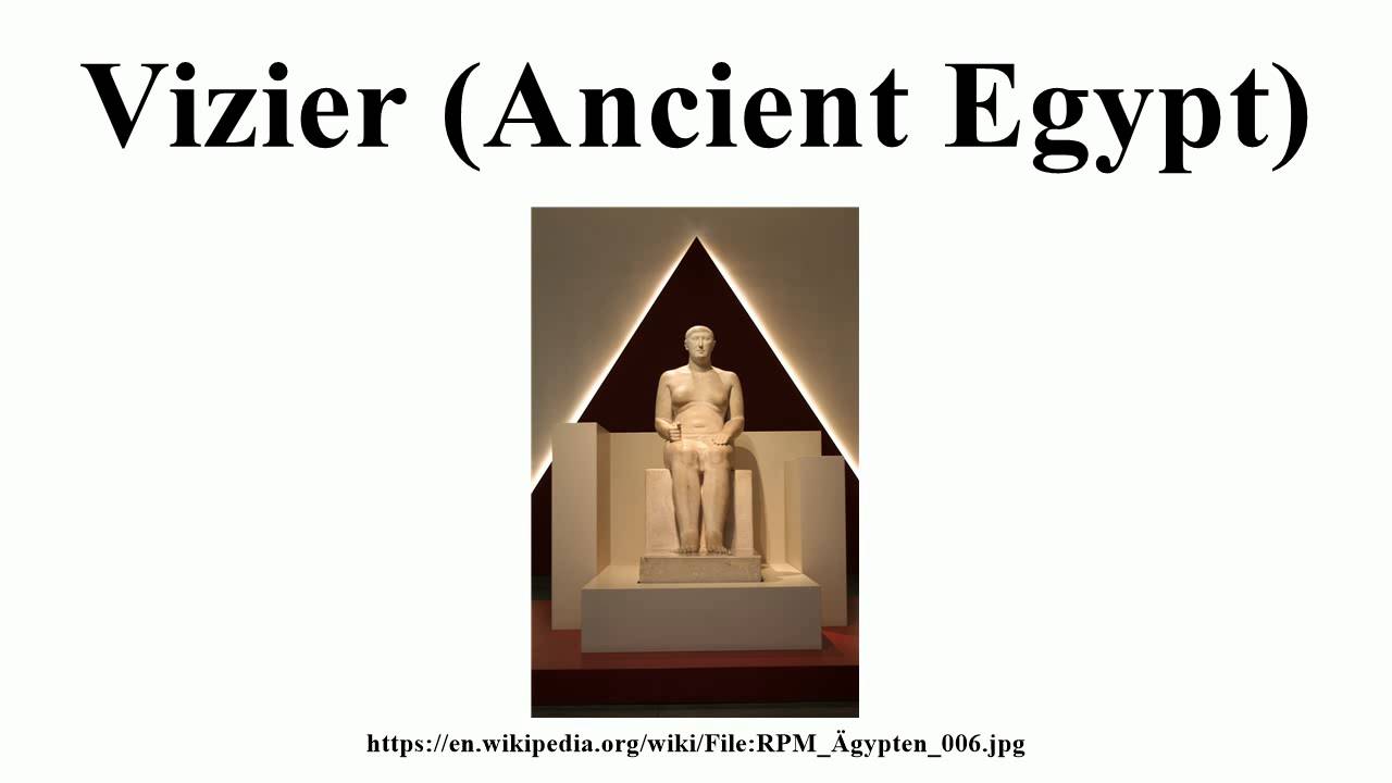 Vizier (Ancient Egypt) - YouTube