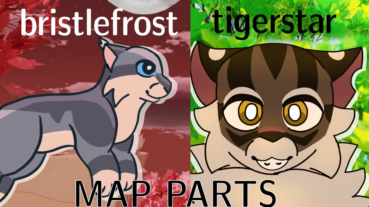 Warrior Cats MAP Parts (Tigerstar TWWRB / Bristlefrost DSISM) - YouTube