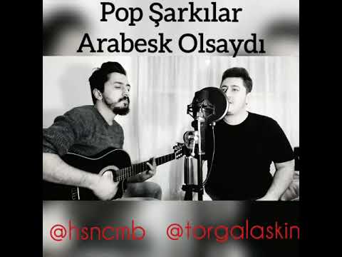 Pop Şarkılar Arabesk Olsaydı ?