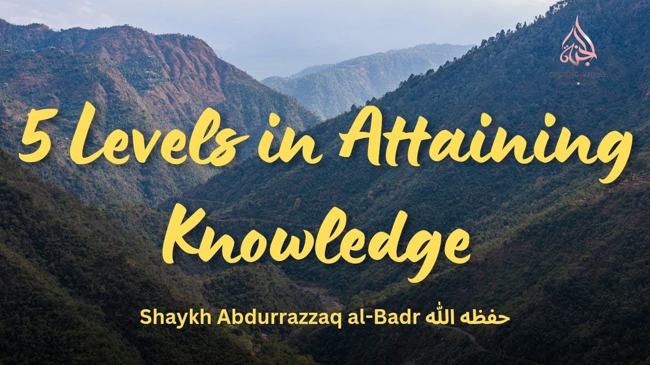 5 Levels In Attaining knowledge | Seeking Jannah - YouTube