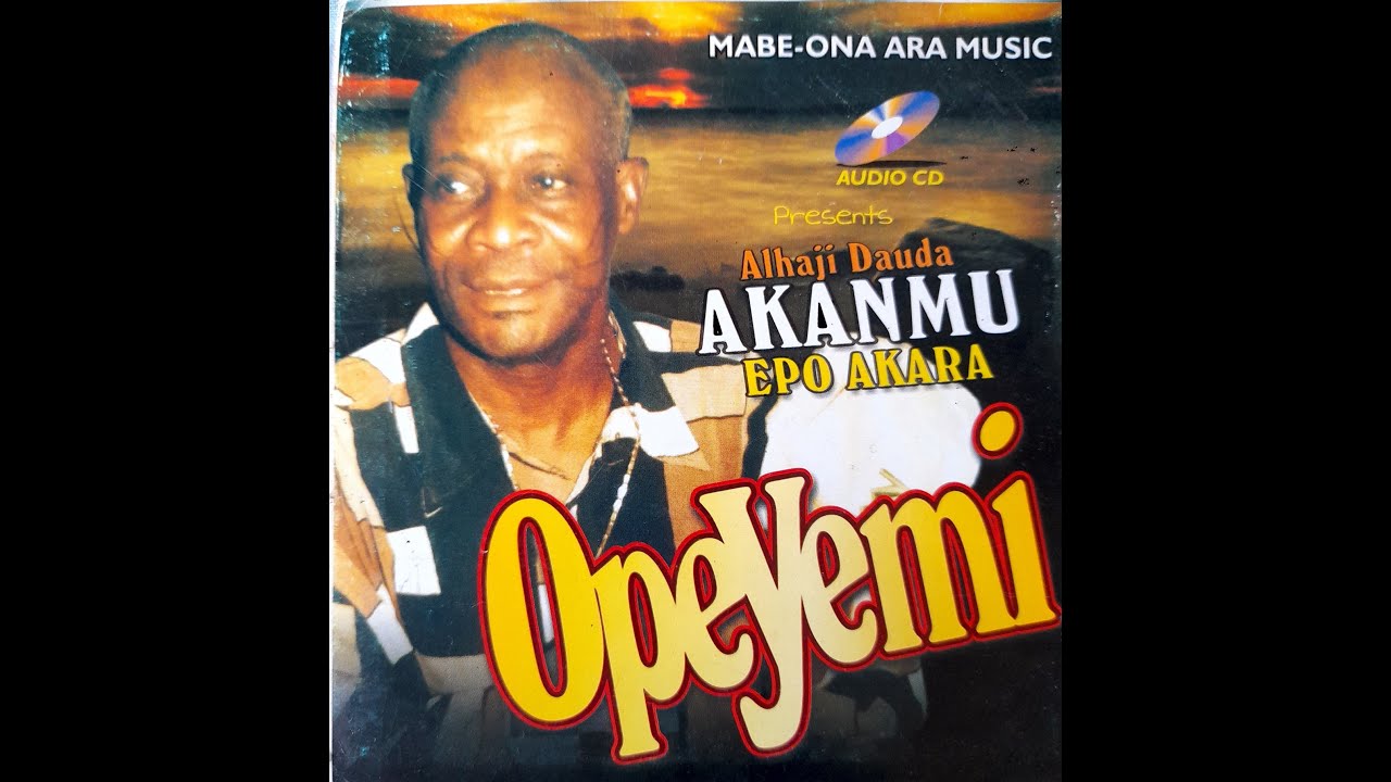 OPEYEMI BY AIHAJI DAUDA EPO AKARA - YouTube