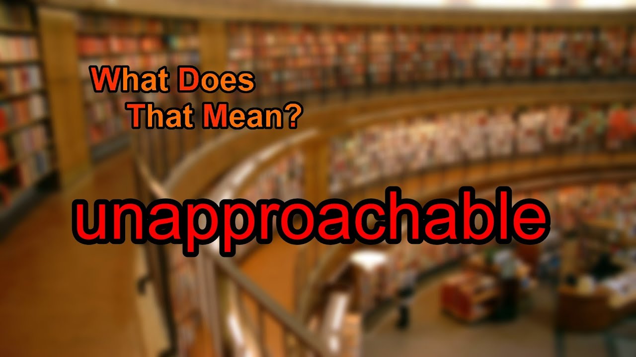 What does unapproachable mean? - YouTube