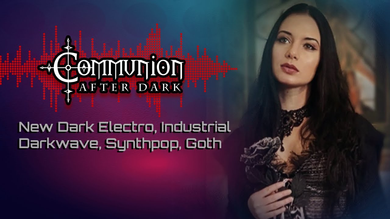 Communion After Dark - New Dark Electro, Industrial, EBM, Gothic ...