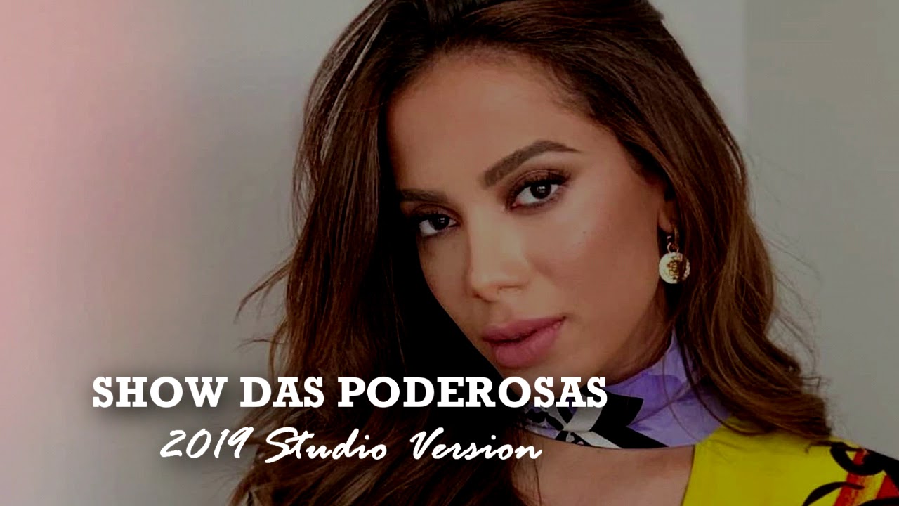 Anitta - Show Das Poderosas (2019 Studio Version) - YouTube
