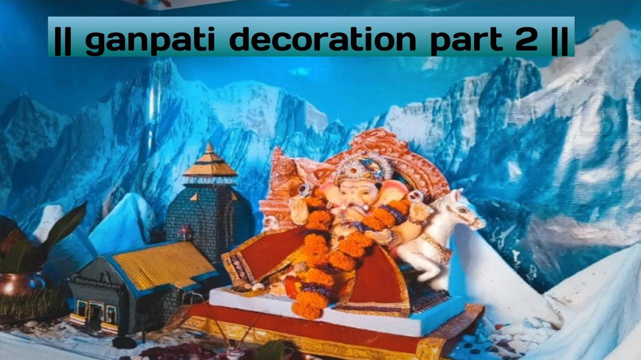 GANPATI DECORATION VLOG PART 2| KEDARNATH THEME |GANPATI 2022 | - YouTube