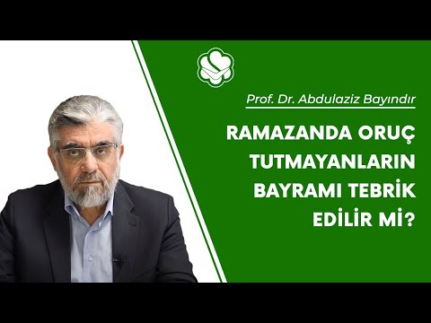 Ramazanda oruç tutmayanların bayramı tebrik edilir mi? | Prof. Dr. Abdulaziz Bayındır