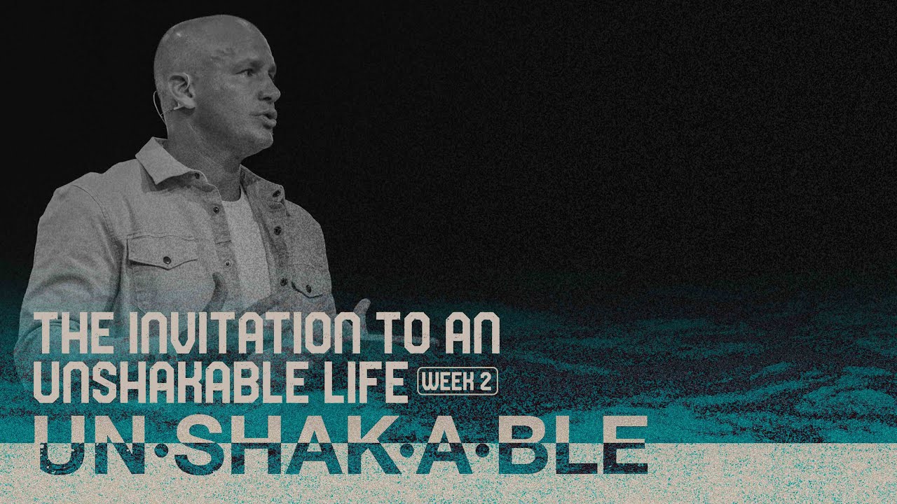 The Invitation to an Unshakable Life | Unshakable Week 2 | Northplace ...